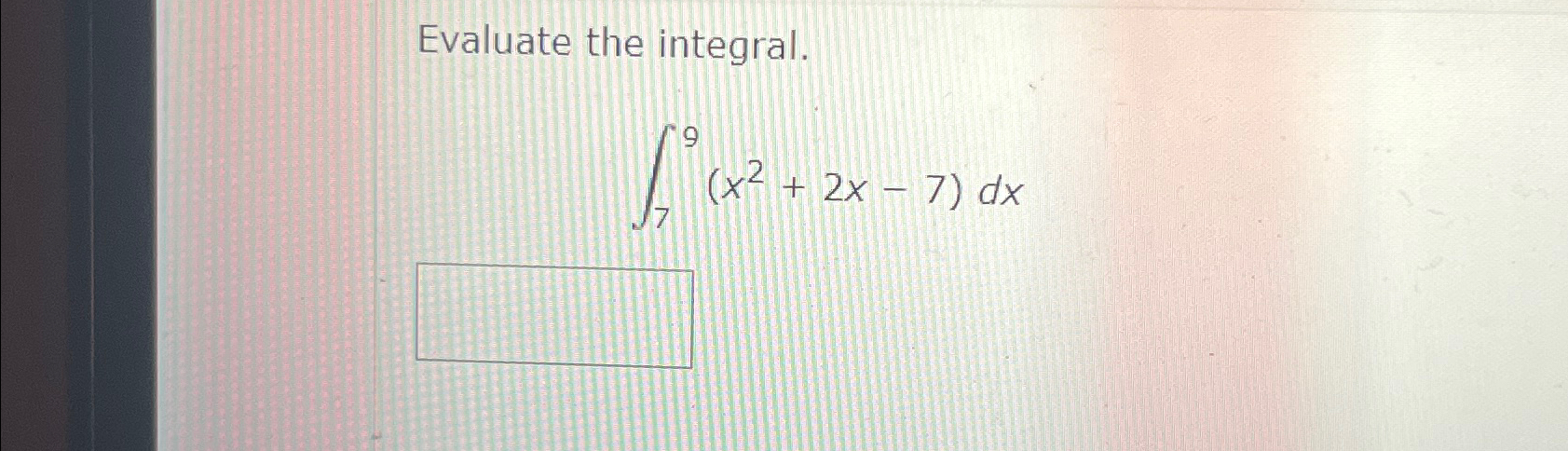 Evaluate the integral.∫79(x2+2x-7)dx | Chegg.com