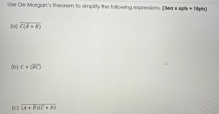 Solved Use De Morgan's theorem to simplify the following | Chegg.com