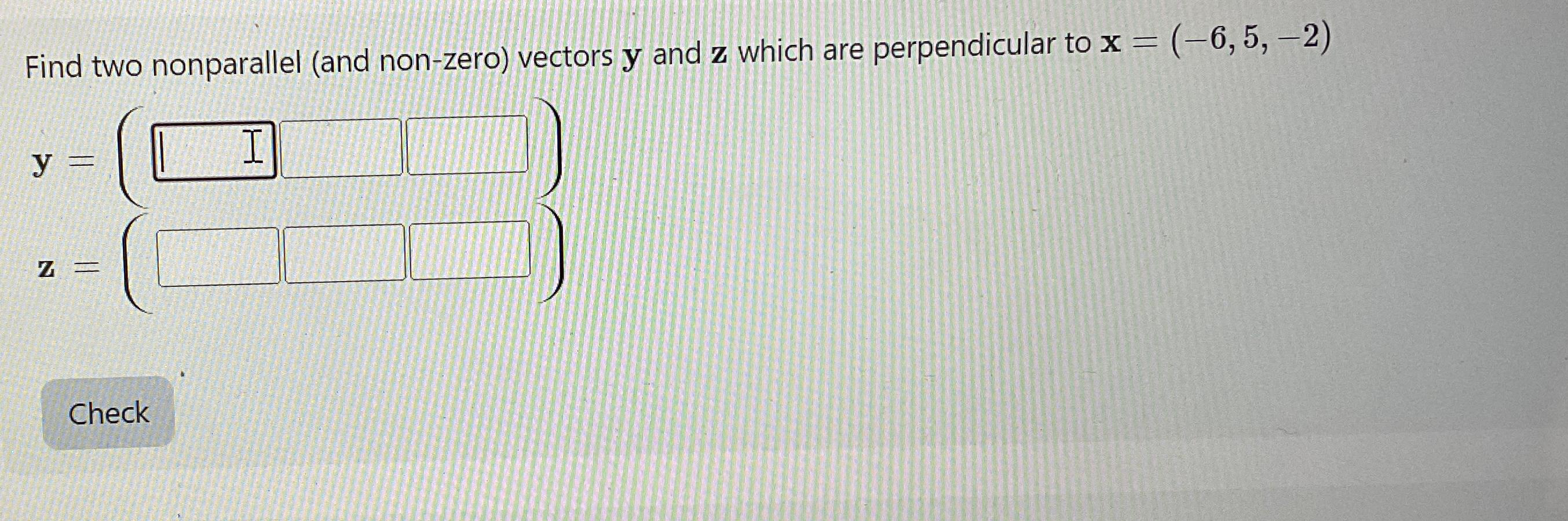 Solved Find two nonparallel (and non-zero) ﻿vectors y ﻿and z | Chegg.com