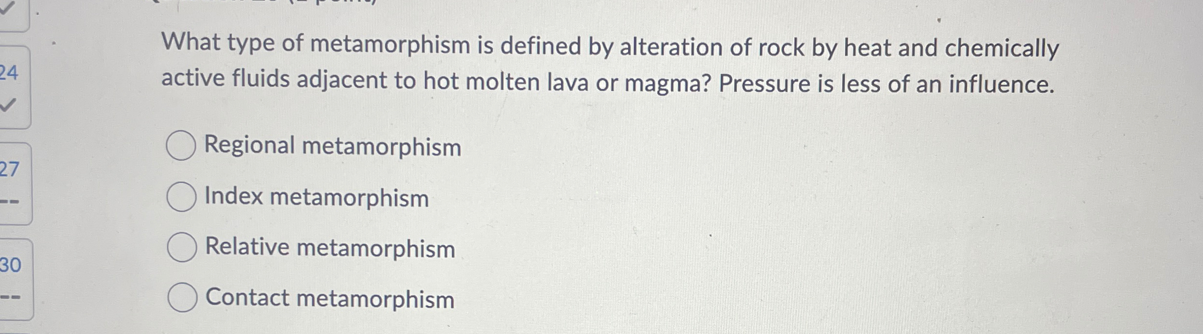 Solved What type of metamorphism is defined by alteration of | Chegg.com