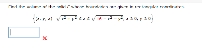 Solved Find the volume of the solid E ﻿whose boundaries are | Chegg.com