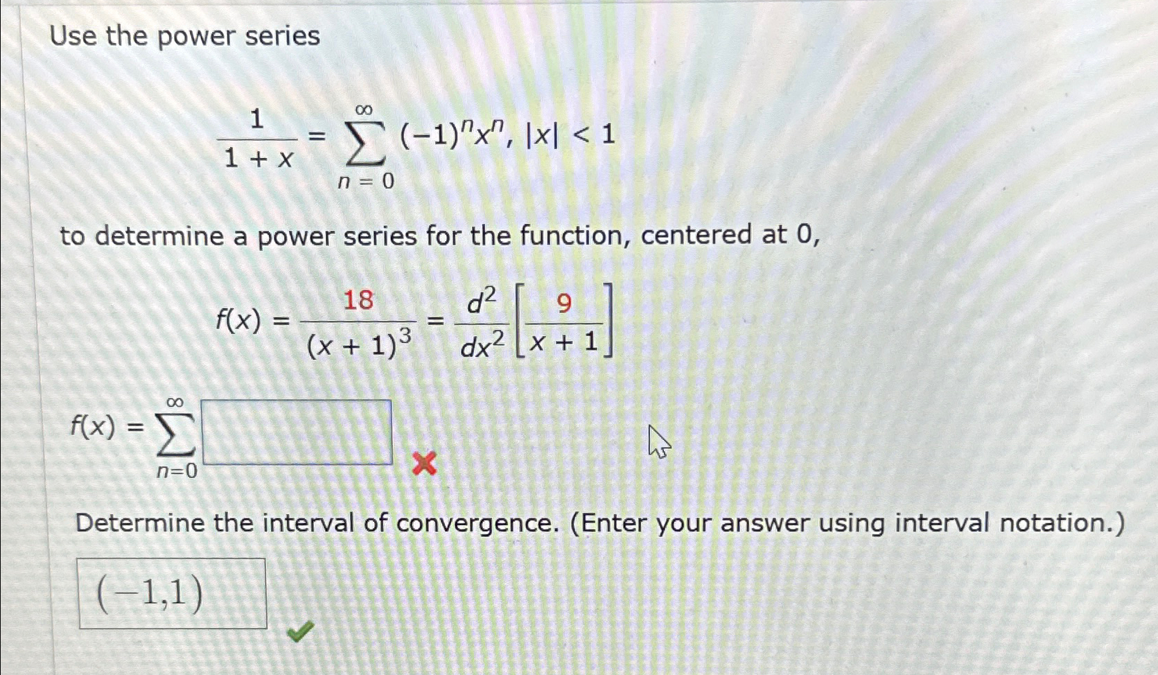 Solved Use the power series11+x=∑n=0∞(-1)nxn,|x|