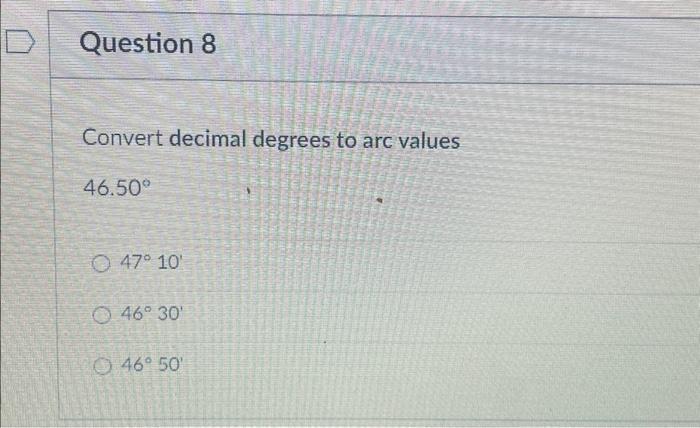 Solved Question 8 Convert decimal degrees to arc values | Chegg.com