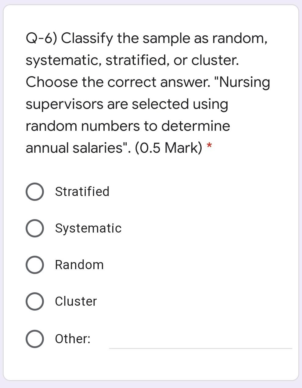 Solved Q-6) Classify the sample as random, systematic, | Chegg.com