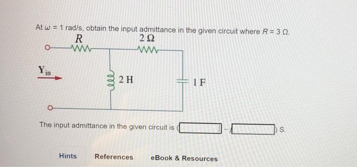 Solved At w = 1 rad/s, obtain the input admittance in the | Chegg.com