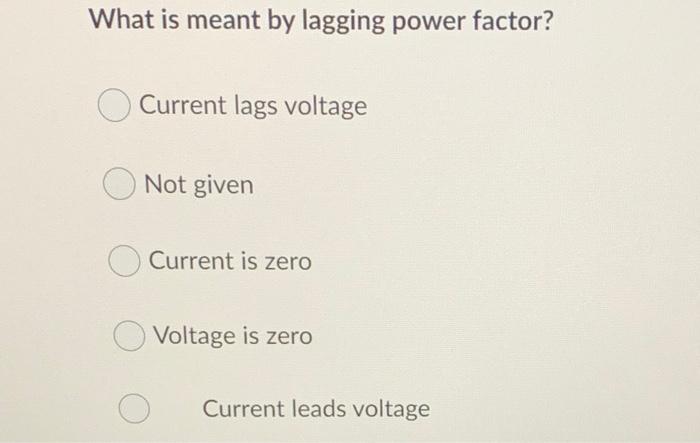Solved What is meant by lagging power factor? Current lags | Chegg.com