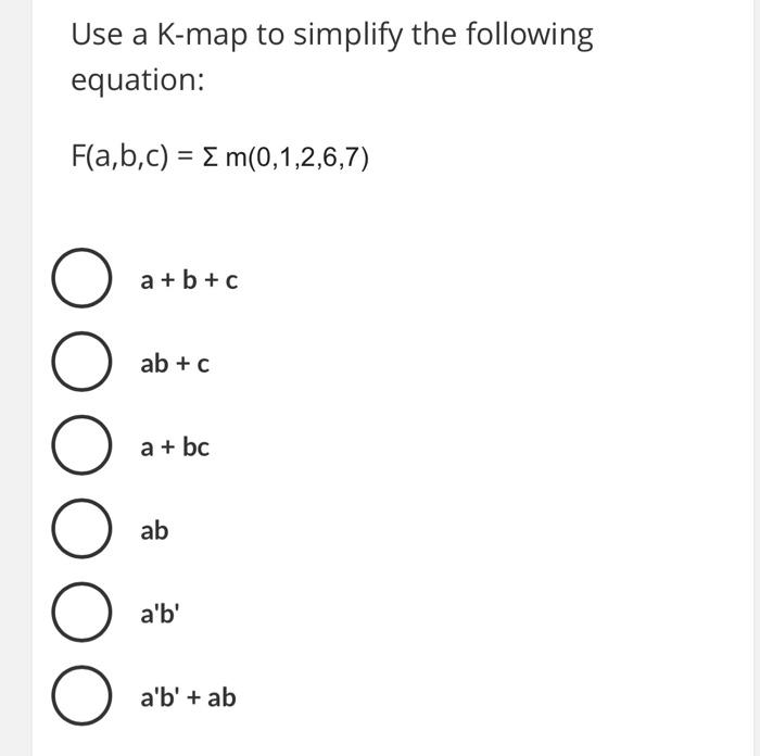 Solved Use a K-map to simplify the following equation: | Chegg.com