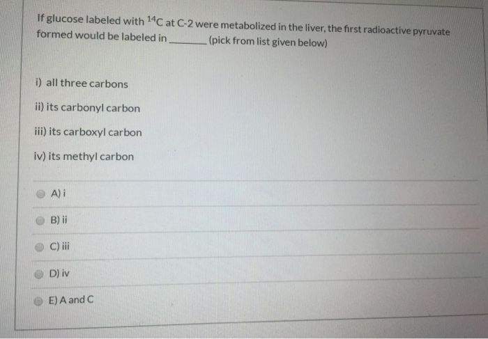 Solved If glucose labeled with 14C at C-2 were metabolized | Chegg.com