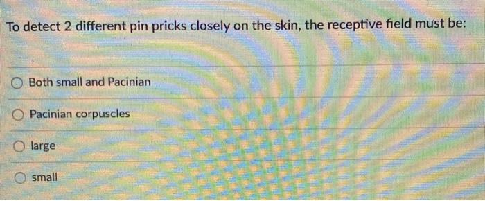 Solved To detect 2 different pin pricks closely on the skin, | Chegg.com