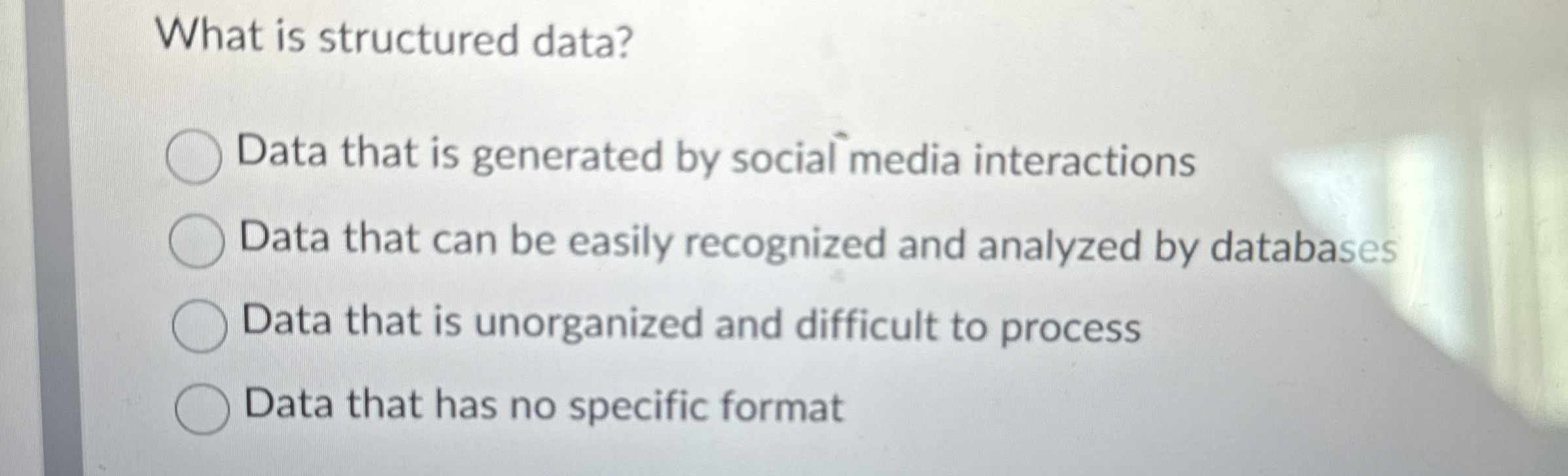 Solved What is structured data?Data that is generated by | Chegg.com