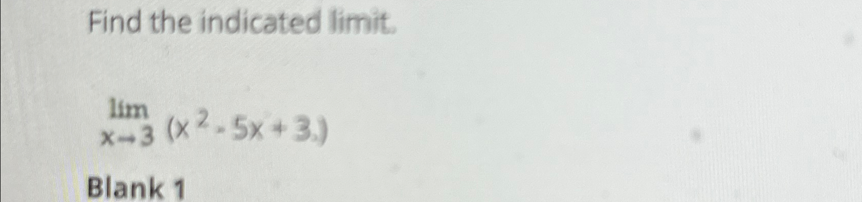 Solved Find the indicated limit.limx→3(x2-5x+3) | Chegg.com