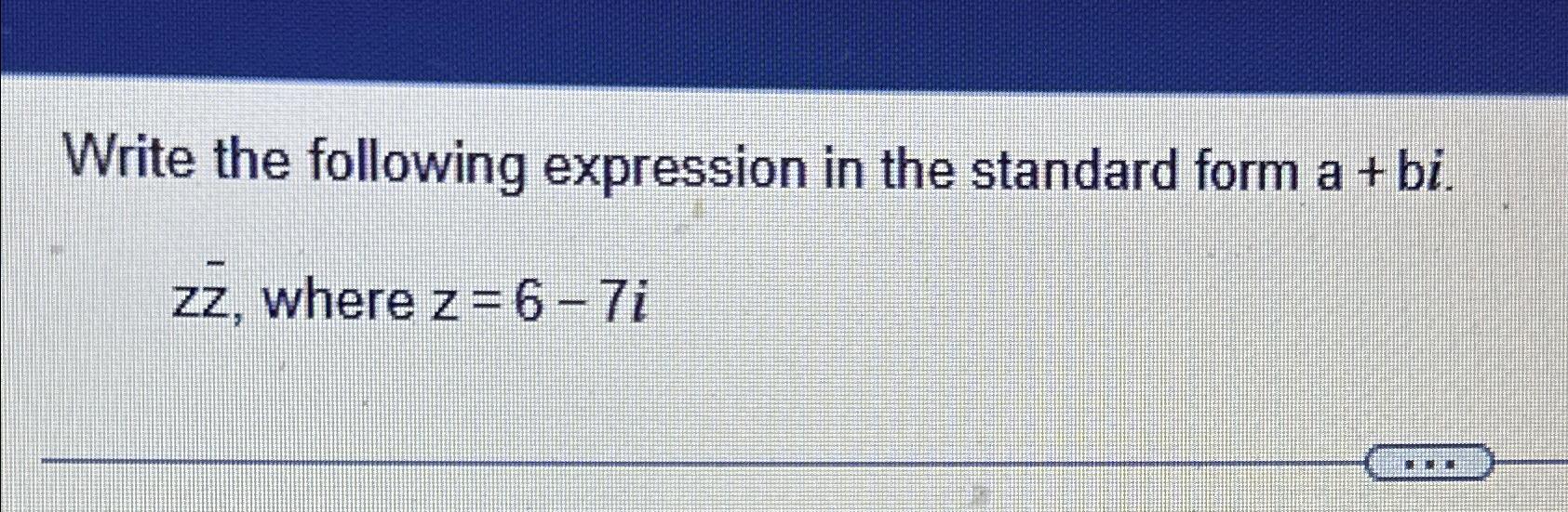 Solved Write the following expression in the standard form | Chegg.com