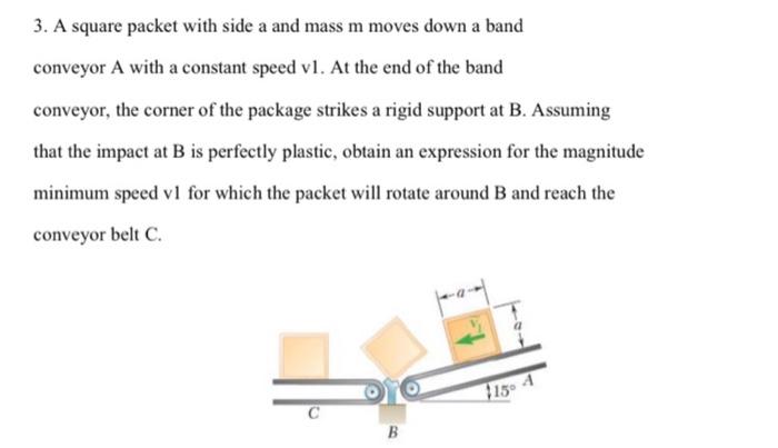 Solved 3. A square packet with side a and mass m moves down | Chegg.com