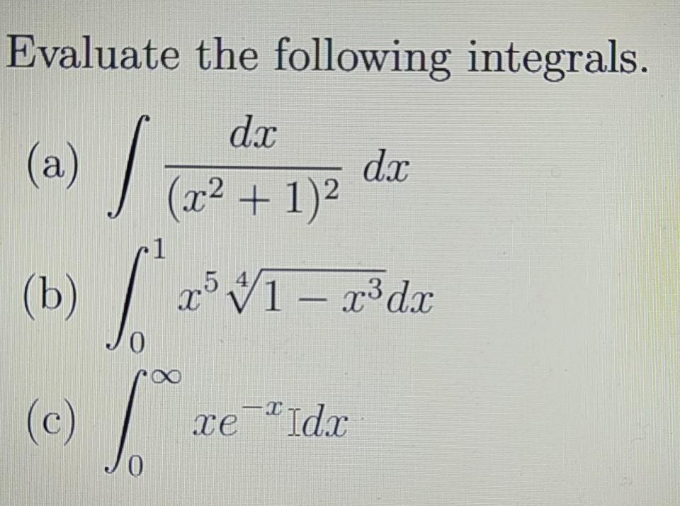 Solved Evaluate the following integrals. dx (a) dx (x2 + 1)2 | Chegg.com