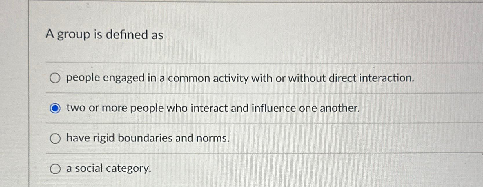 Solved A group is defined aspeople engaged in a common | Chegg.com