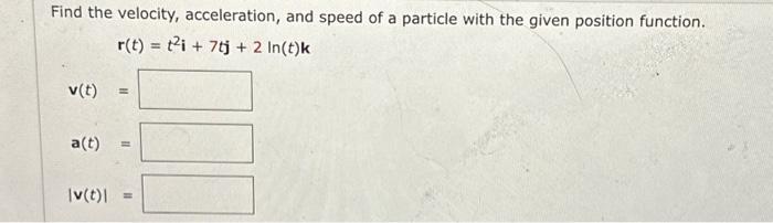 Solved Find the velocity, acceleration, and speed of a | Chegg.com