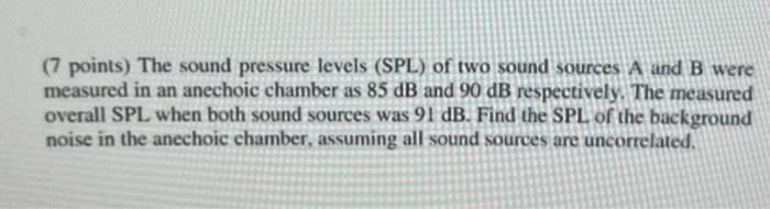 Solved (7 points) The sound pressure levels (SPL) of two | Chegg.com