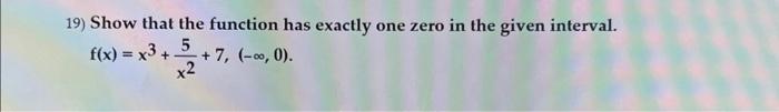 Solved 19) Show that the function has exactly one zero in | Chegg.com