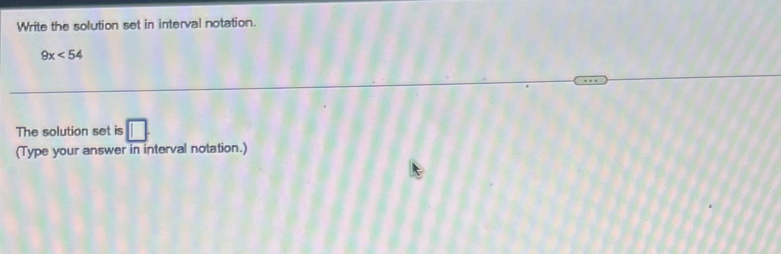 Solved Write the solution set in interval notation.9x