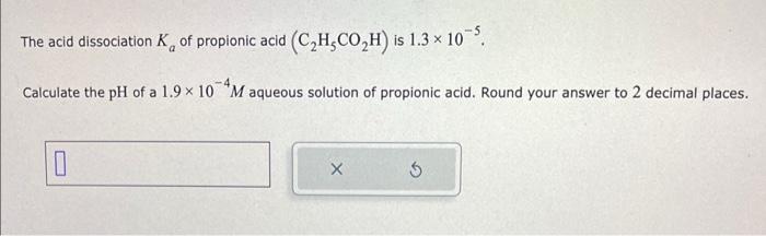 Solved The acid dissociation Ka of propionic acid (C2H5CO2H) | Chegg.com