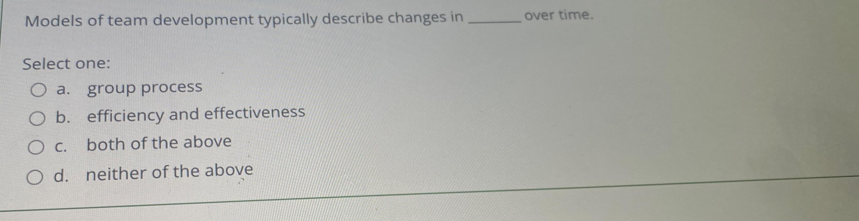 Solved Models of team development typically describe changes | Chegg.com