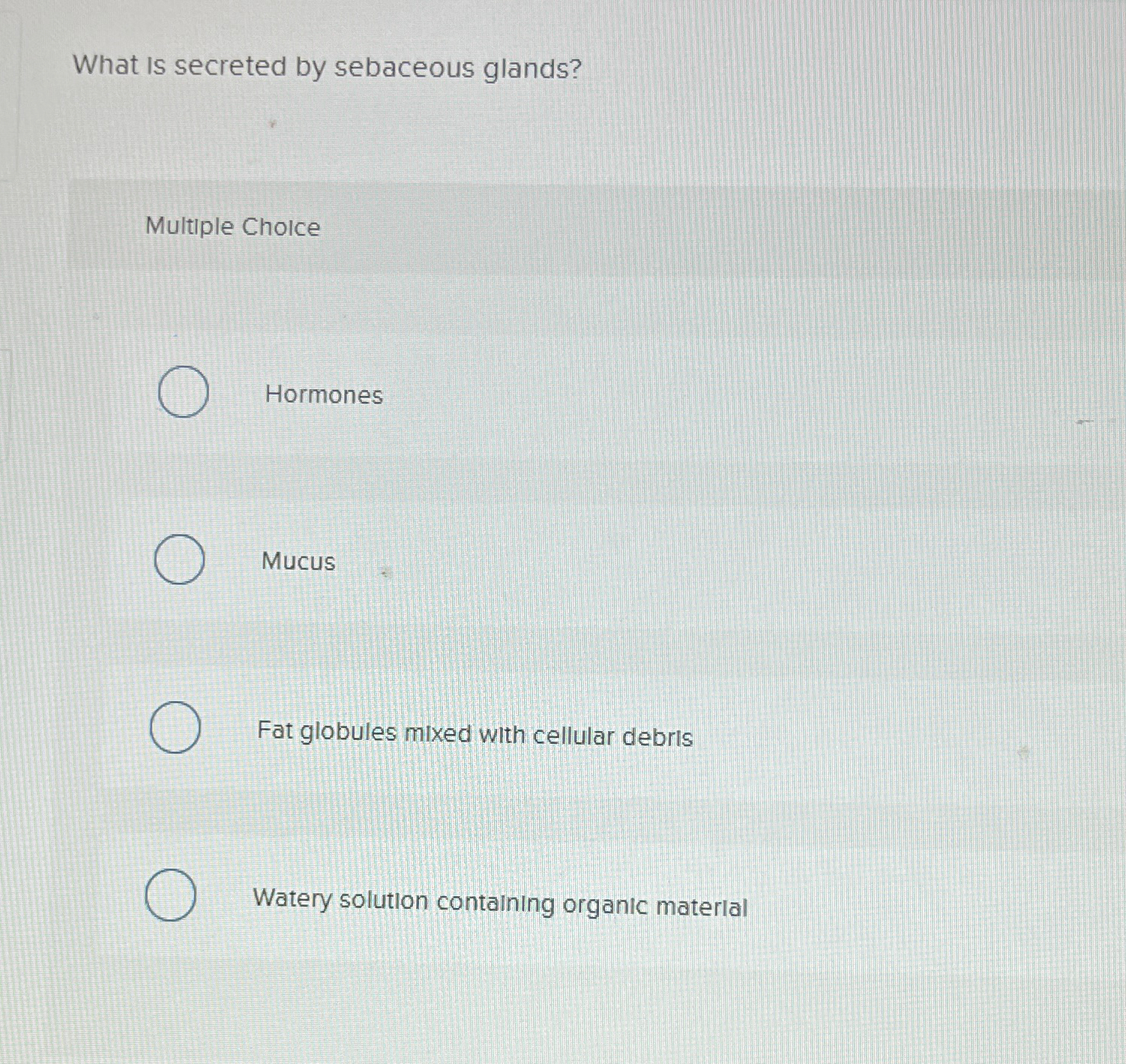 Solved What is secreted by sebaceous glands?Multiple Choice | Chegg.com