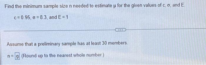 Solved Find the minimum sample size n needed to estimate μ | Chegg.com