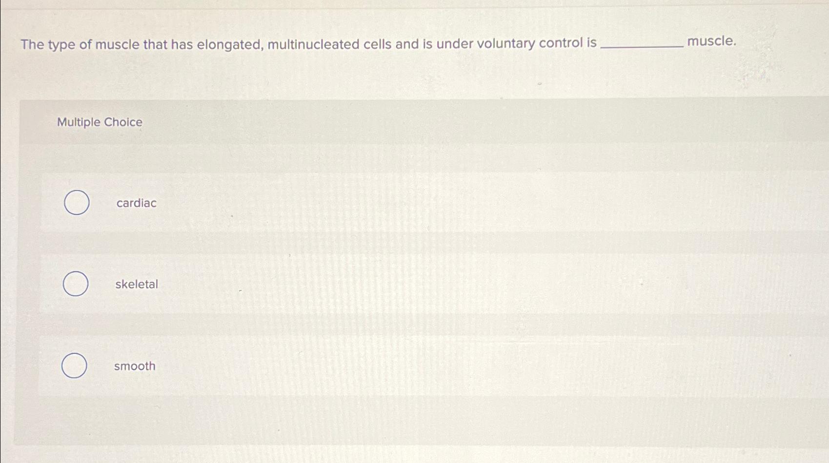 Solved The type of muscle that has elongated, multinucleated | Chegg.com