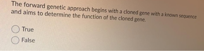 Solved The forward genetic approach begins with a cloned | Chegg.com
