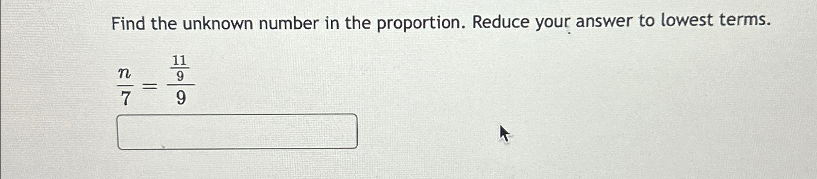 Solved Find the unknown number in the proportion. Reduce | Chegg.com