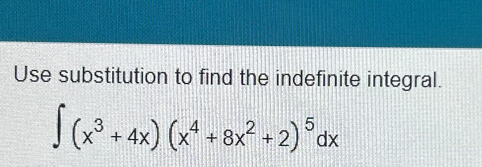 Solved Use substitution to find the indefinite | Chegg.com