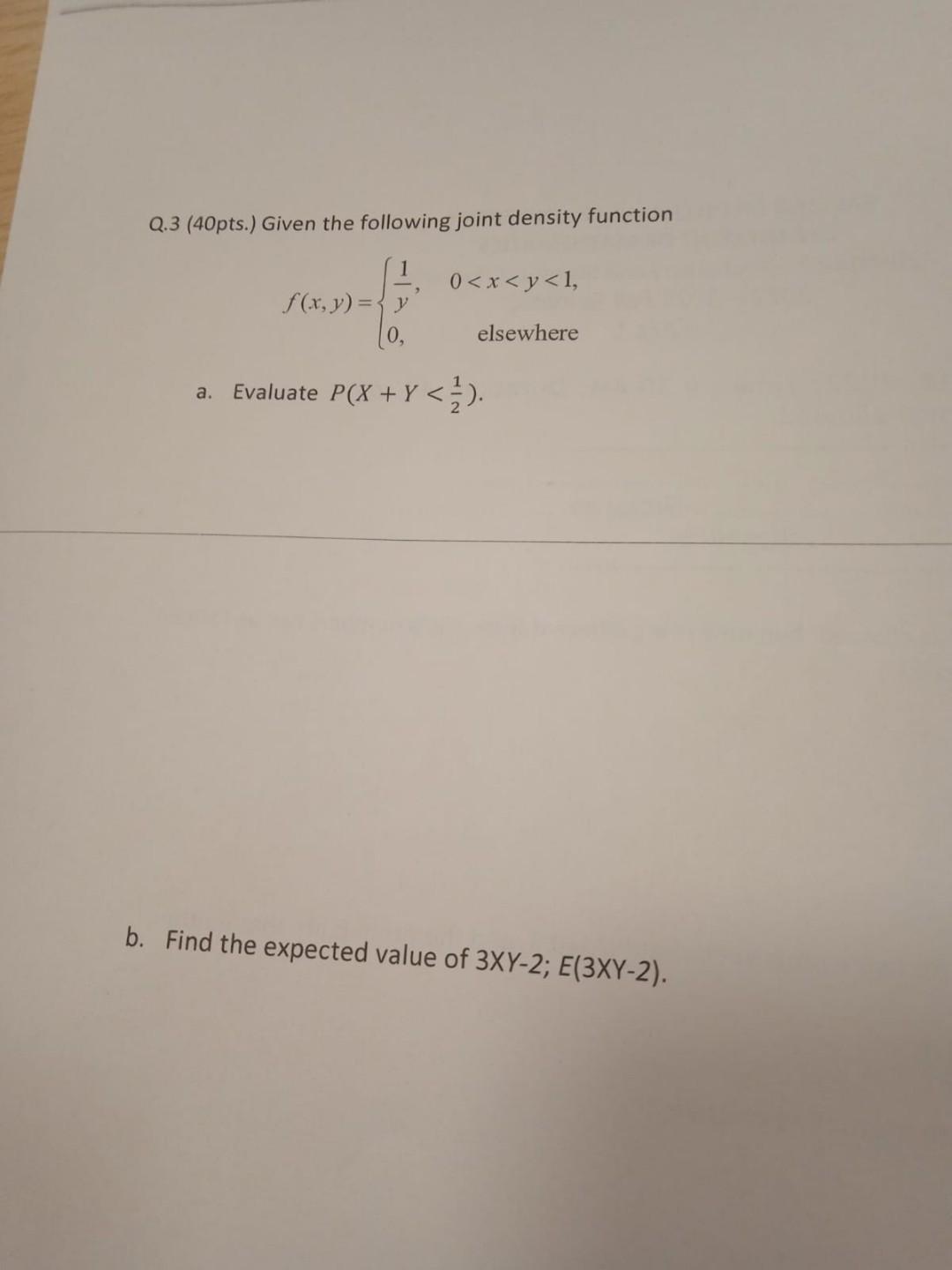 Solved Q.3 (40pts.) Given the following joint density | Chegg.com Solved Q.3 (40pts.) Given the following joint density | Chegg.com