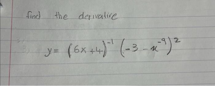 Solved Find The Derivative Y 6x 4 −1 −3−x−9 2