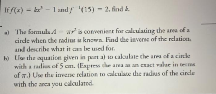 Solved If f(x)=kx3−1 and f−1(15)=2, find k. a) The formula | Chegg.com