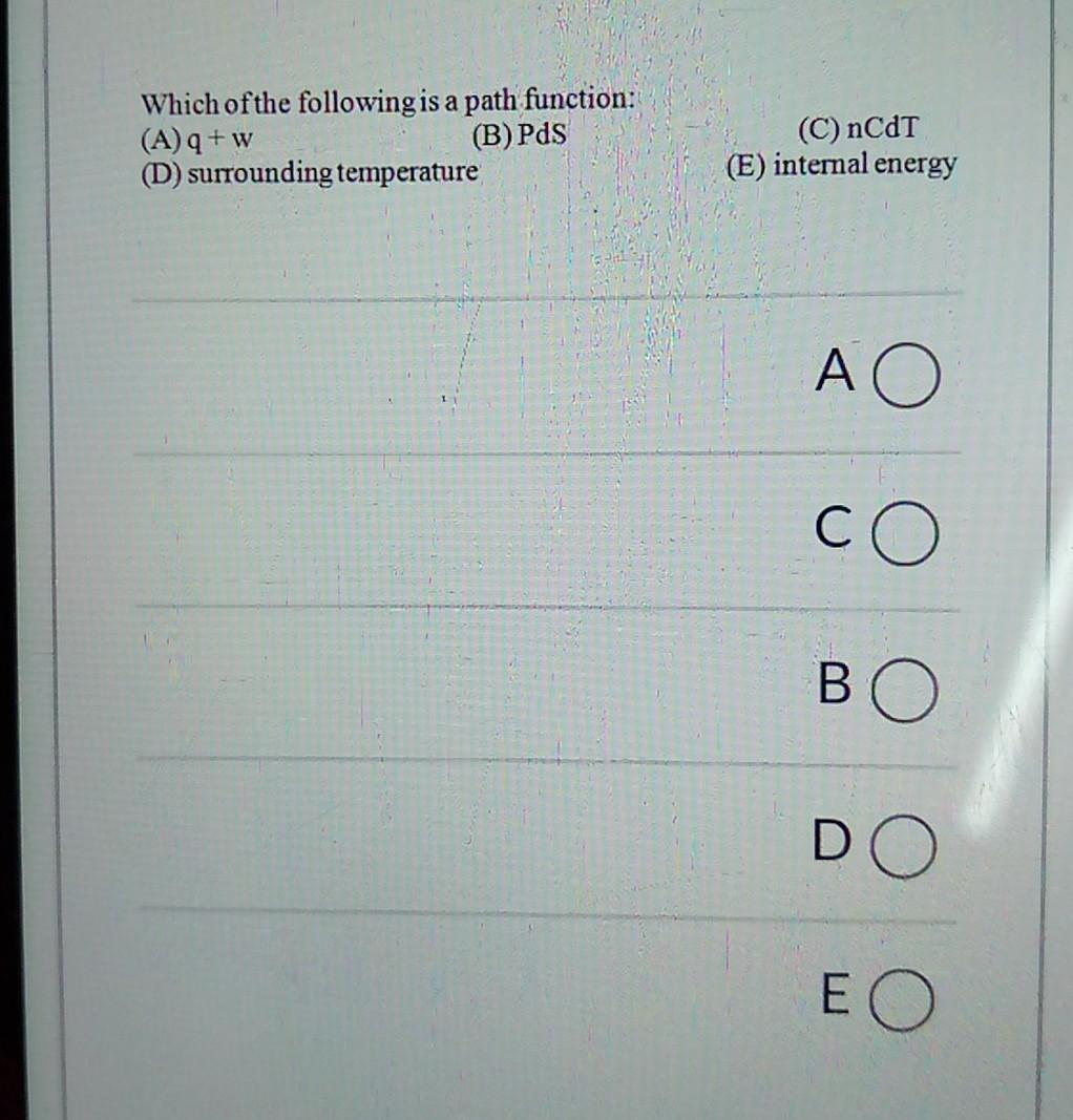 Solved Which of the following is a path function: (A) q+w | Chegg.com