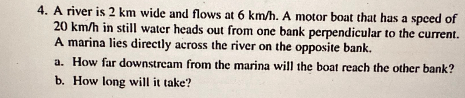Solved A river is 2km ﻿wide and flows at 6kmh. ﻿A motor boat | Chegg.com