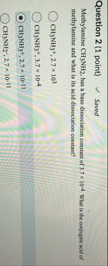 Solved Question 2 (1 ﻿point)SavedMethylamine CH3NH2, ﻿has a | Chegg.com