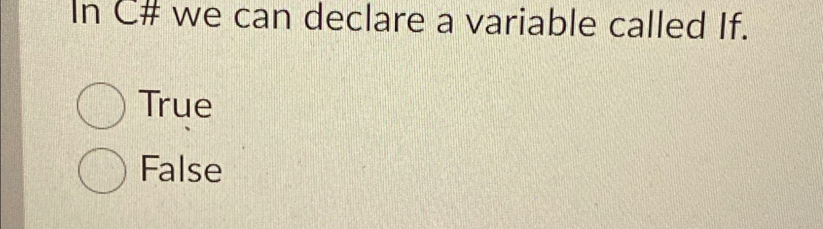 Solved In C# we can declare a variable called If.TrueFalse | Chegg.com