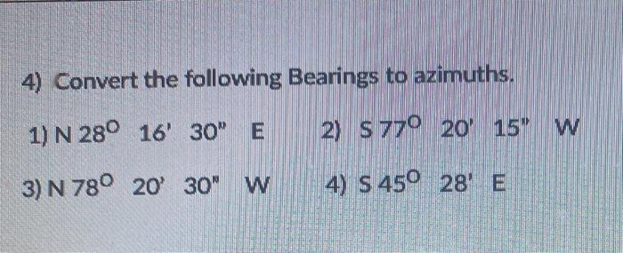 Solved 4) Convert the following Bearings to azimuths. 1) N | Chegg.com