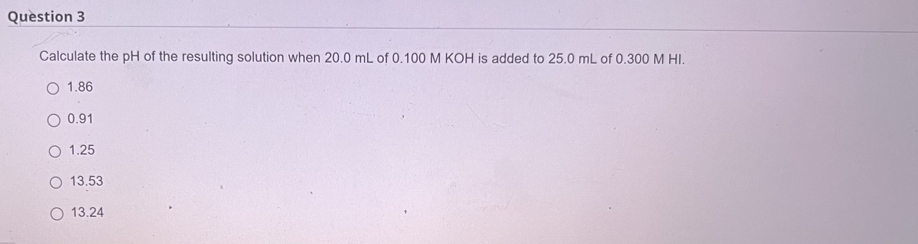 Solved Question 3Calculate the pH ﻿of the resulting solution | Chegg.com