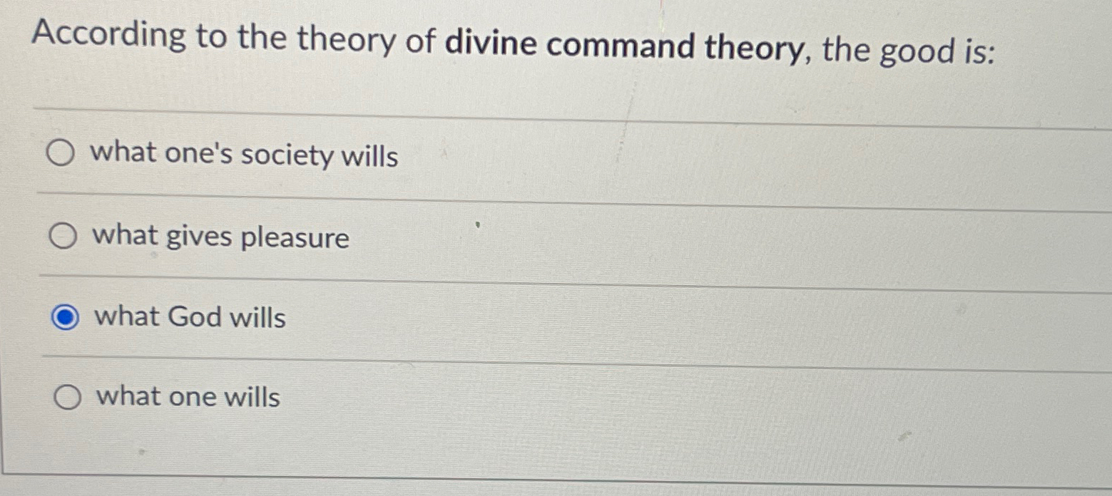 Solved According to the theory of divine command theory, the | Chegg.com
