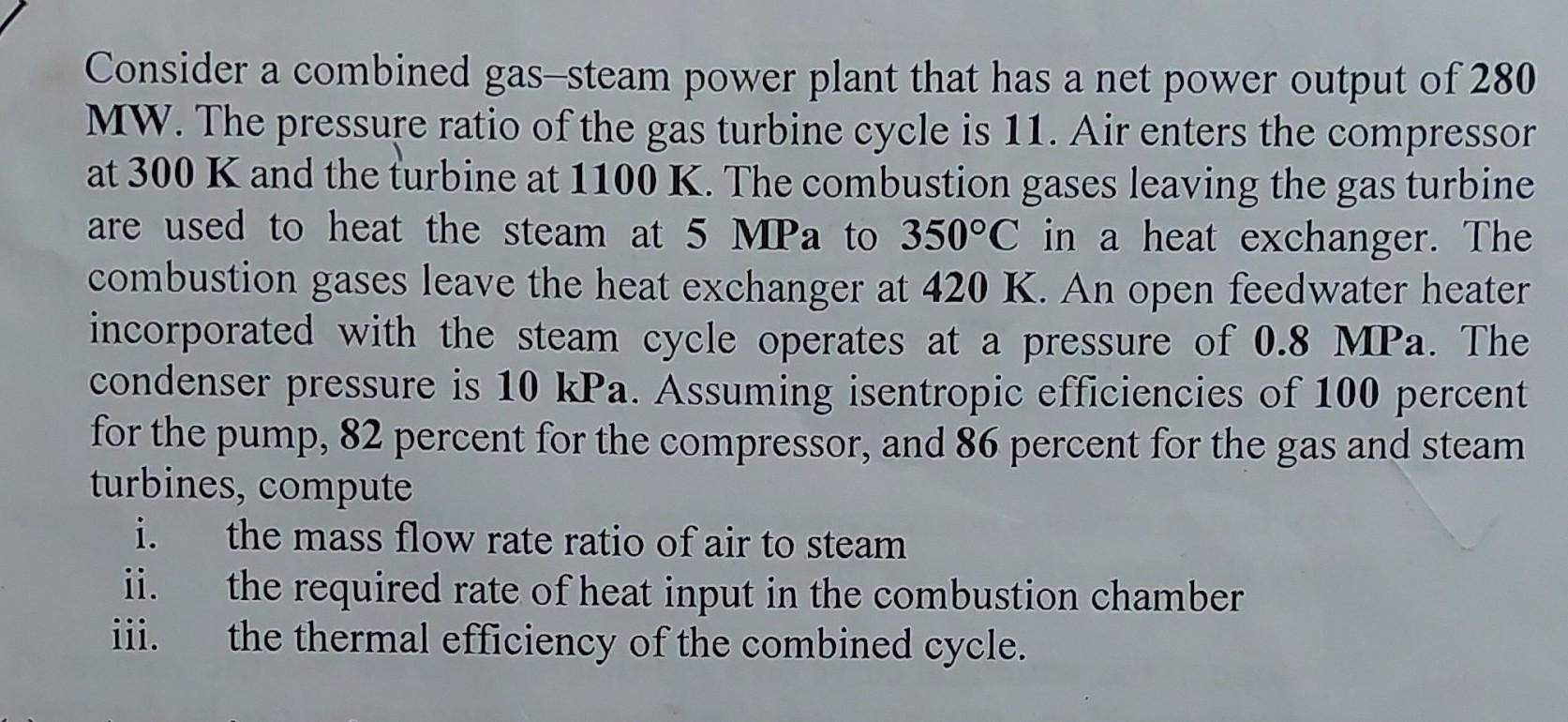 Solved Consider a combined gas-steam power plant that has a | Chegg.com Solved Consider a combined gas-steam power plant that has a | Chegg.com