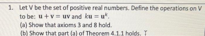 Solved 1. Let V be the set of positive real numbers. Define | Chegg.com
