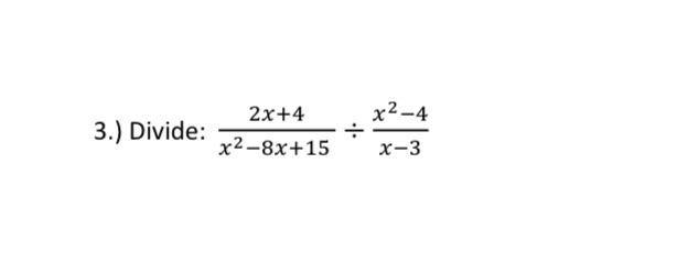 Solved 2x+4 x2-4 3.) Divide: x2-8x+15 x-3 | Chegg.com