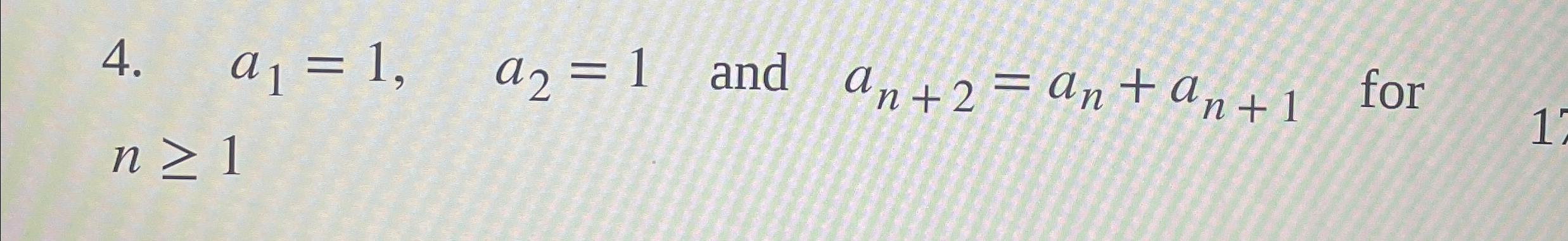 Solved ,a1=1,a2=1 ﻿and an+2=an+an+1 ﻿for n≥1Find the term of | Chegg.com