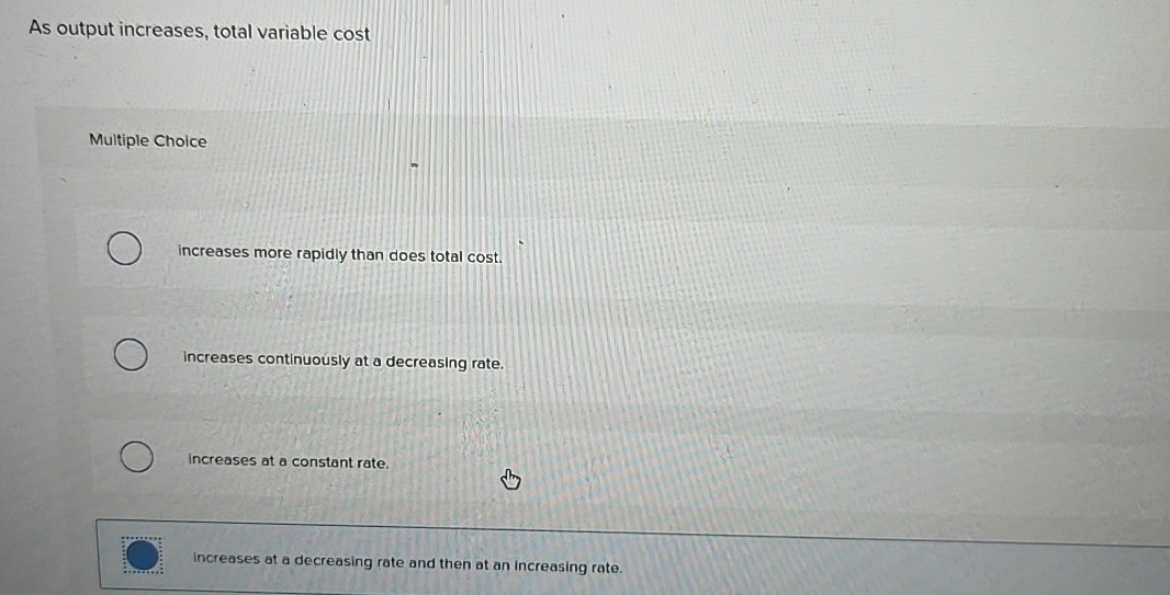 Solved As output increases, total variable costMultiple | Chegg.com
