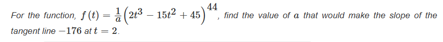 Solved For the function, f(t)=1a(2t3-15t2+45)44, ﻿find the | Chegg.com