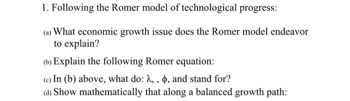 Solved 1. Following the Romer model of technological | Chegg.com