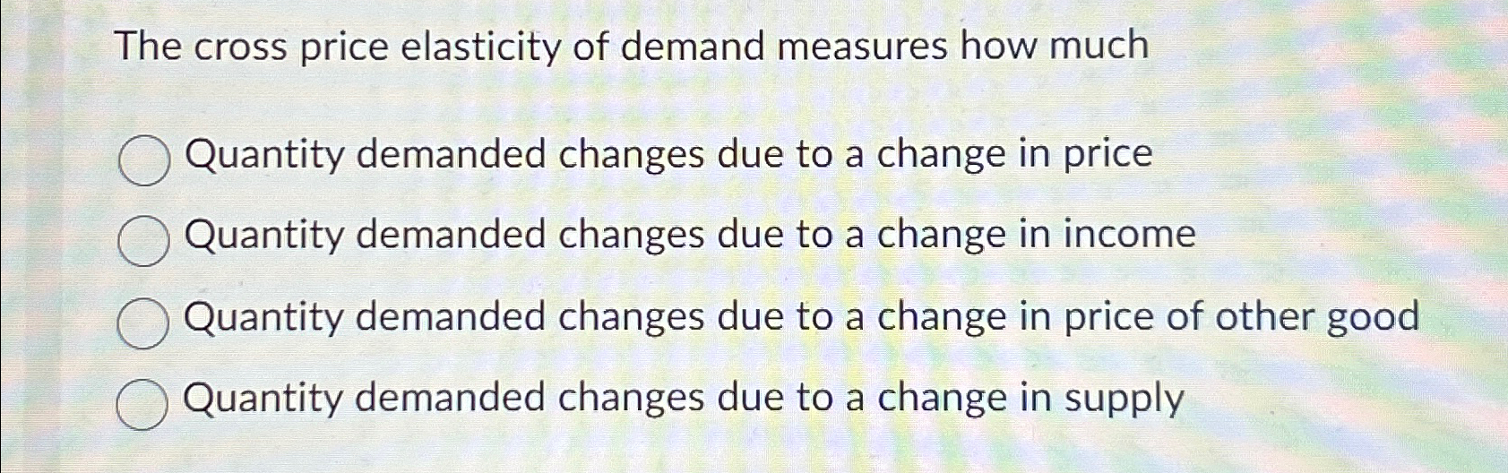 Solved The cross price elasticity of demand measures how | Chegg.com
