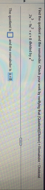 [Solved]: Find the quotient and the remainder. Check your wo